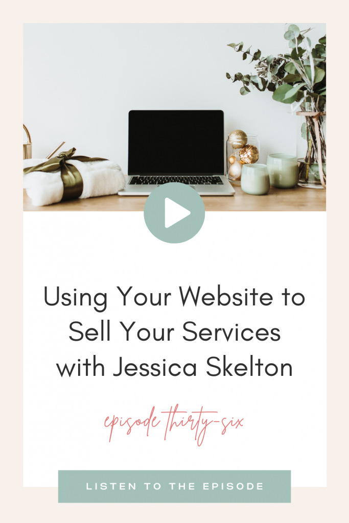 Using Your Website to Sell Your Services with Jessica Skelton - Aubree ...